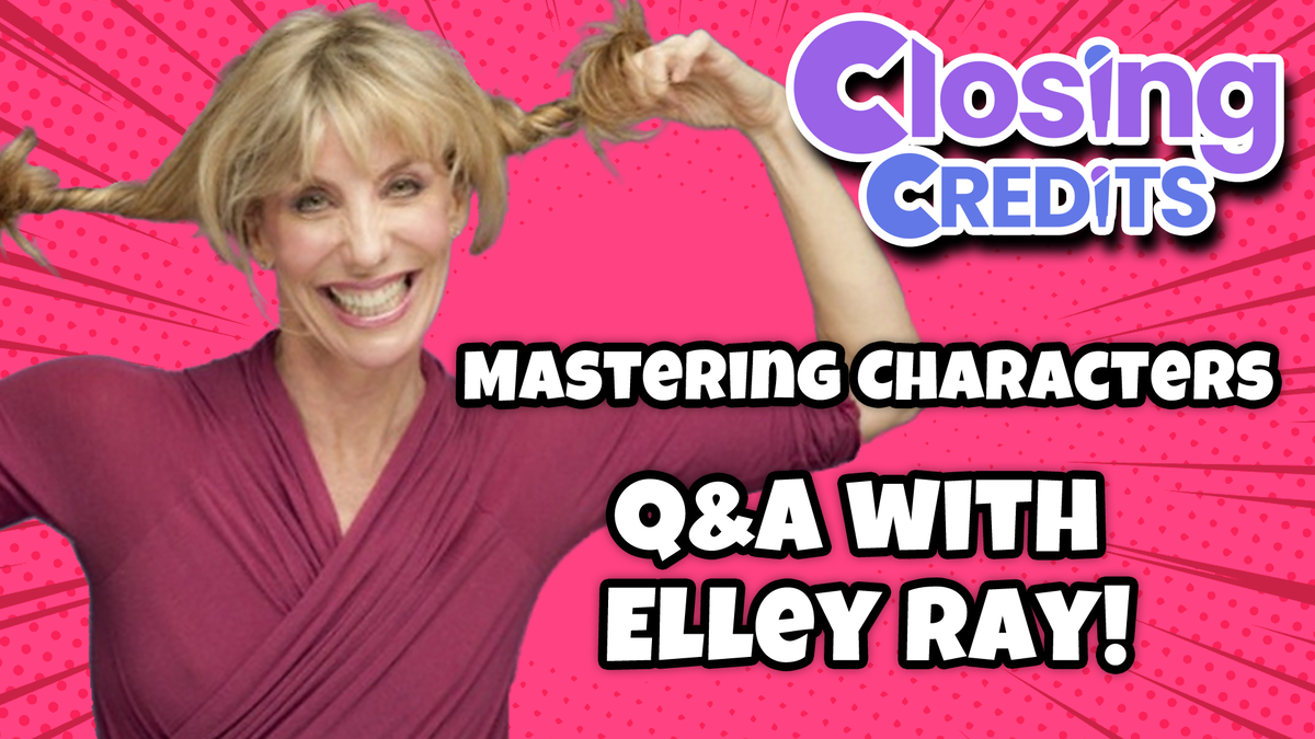 Mastering Characters - Q&A with Elley-Ray | Closing Credits