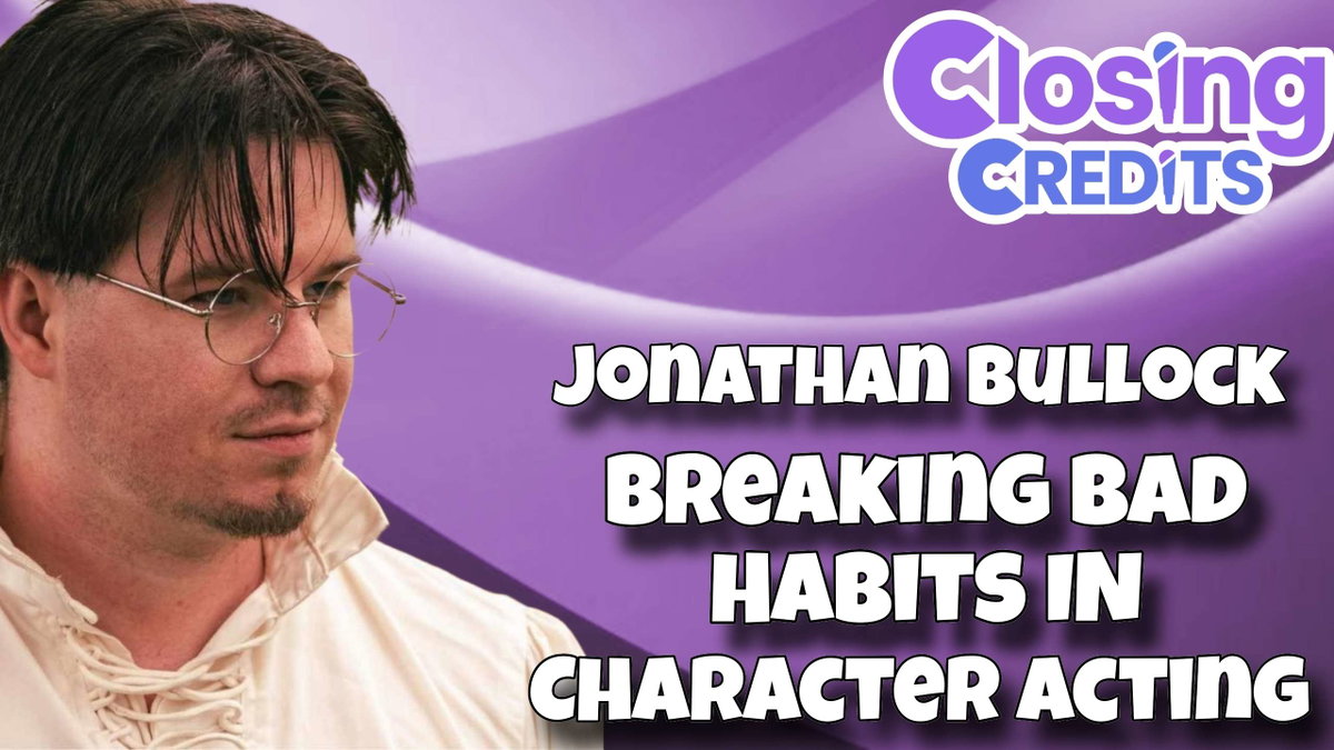 Breaking Bad Habits in Character Acting | Closing Credits